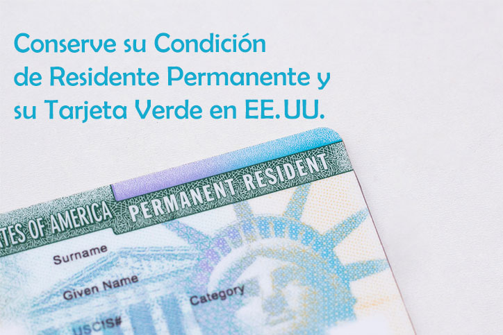 Conserve Su Condición De Residente Permanente Y Su Tarjeta Verde En EE ...